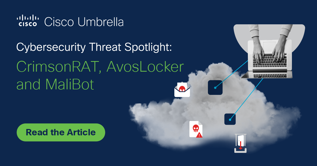 CrimsonRat, AvosLocker & MaliBot - Cisco Umbrella Blog